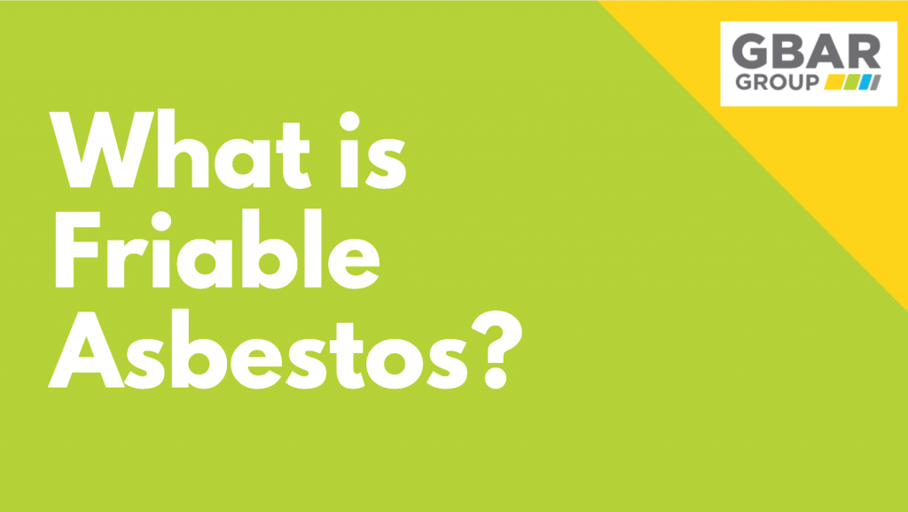 What is Friable Asbestos? Simple Guide to Friable Asbestos | GBAR Group